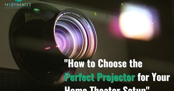 Best Projector for Your Home Theater System - TekDynamics